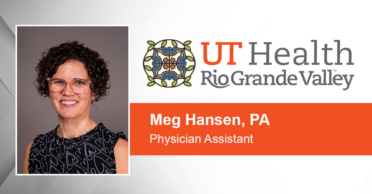 Meg Hansen, PA | Physician Assistant | UT Health RGV