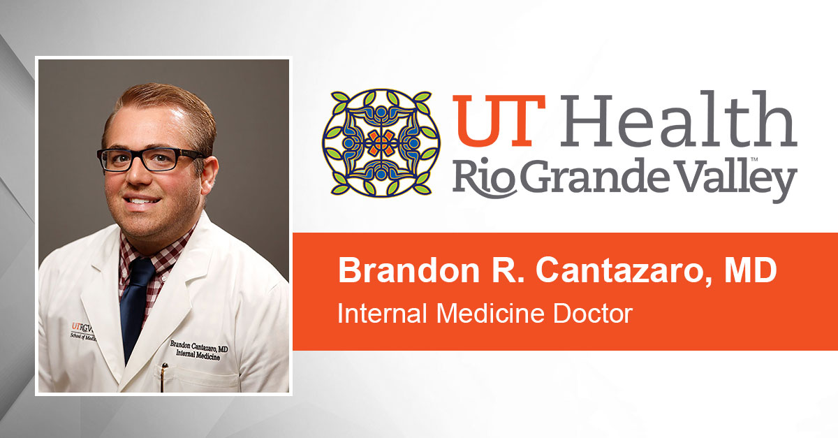 Brandon R. Cantazaro, MD, FACP | Internal Medicine Doctor | | UT Health RGV