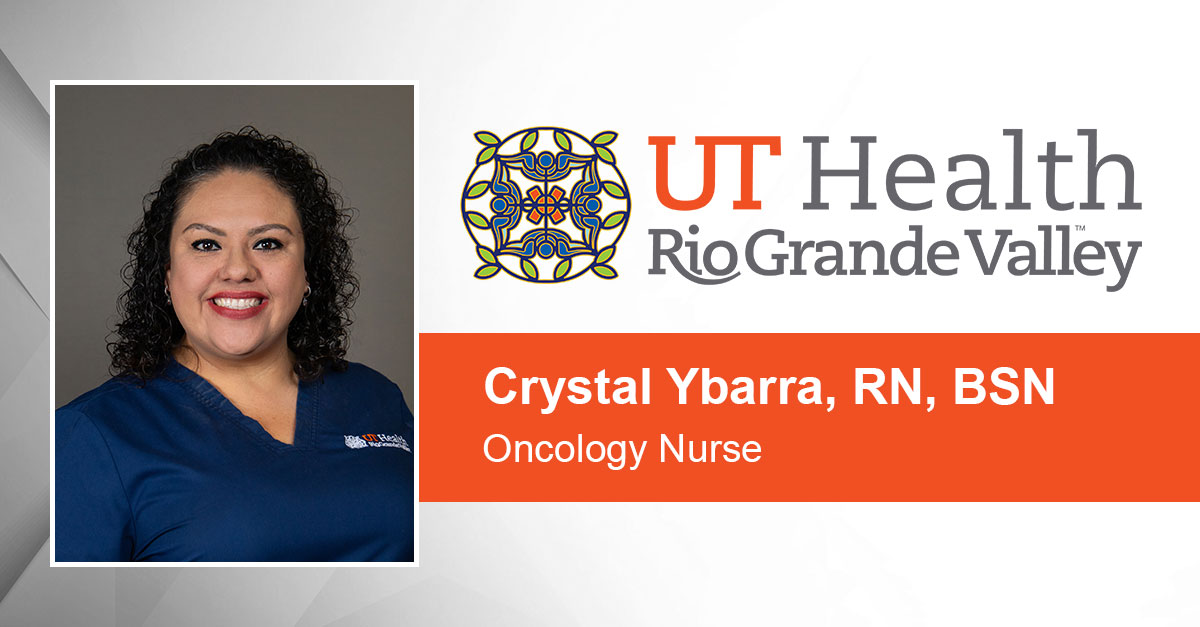 Crystal Ybarra, RN, BSN, | Oncology Nurse | UT Health RGV