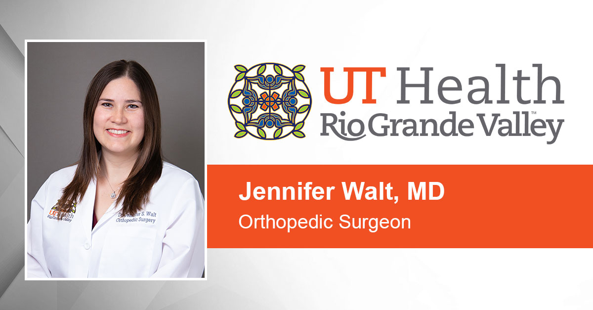 Jennifer Walt, MD | Orthopedic Surgeon | UT Health RGV