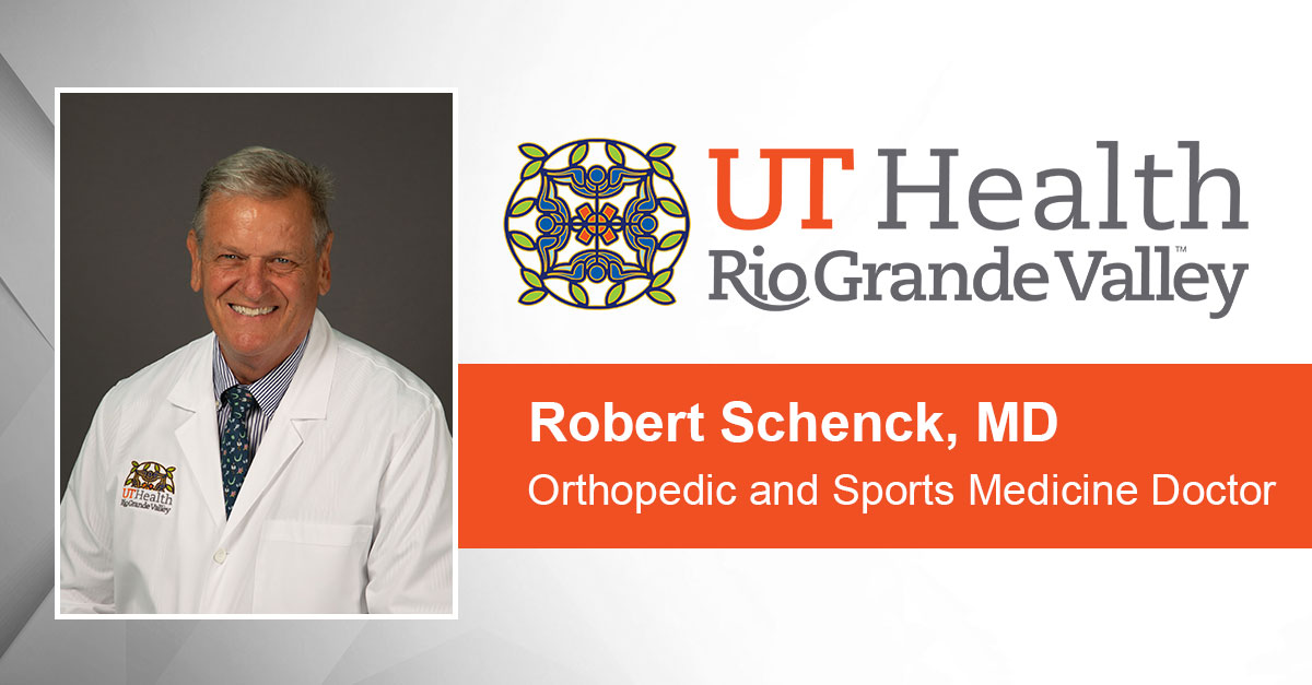 Robert Schenck, MD | Orthopedic and Sports Medicine Surgeon| UT Health RGV